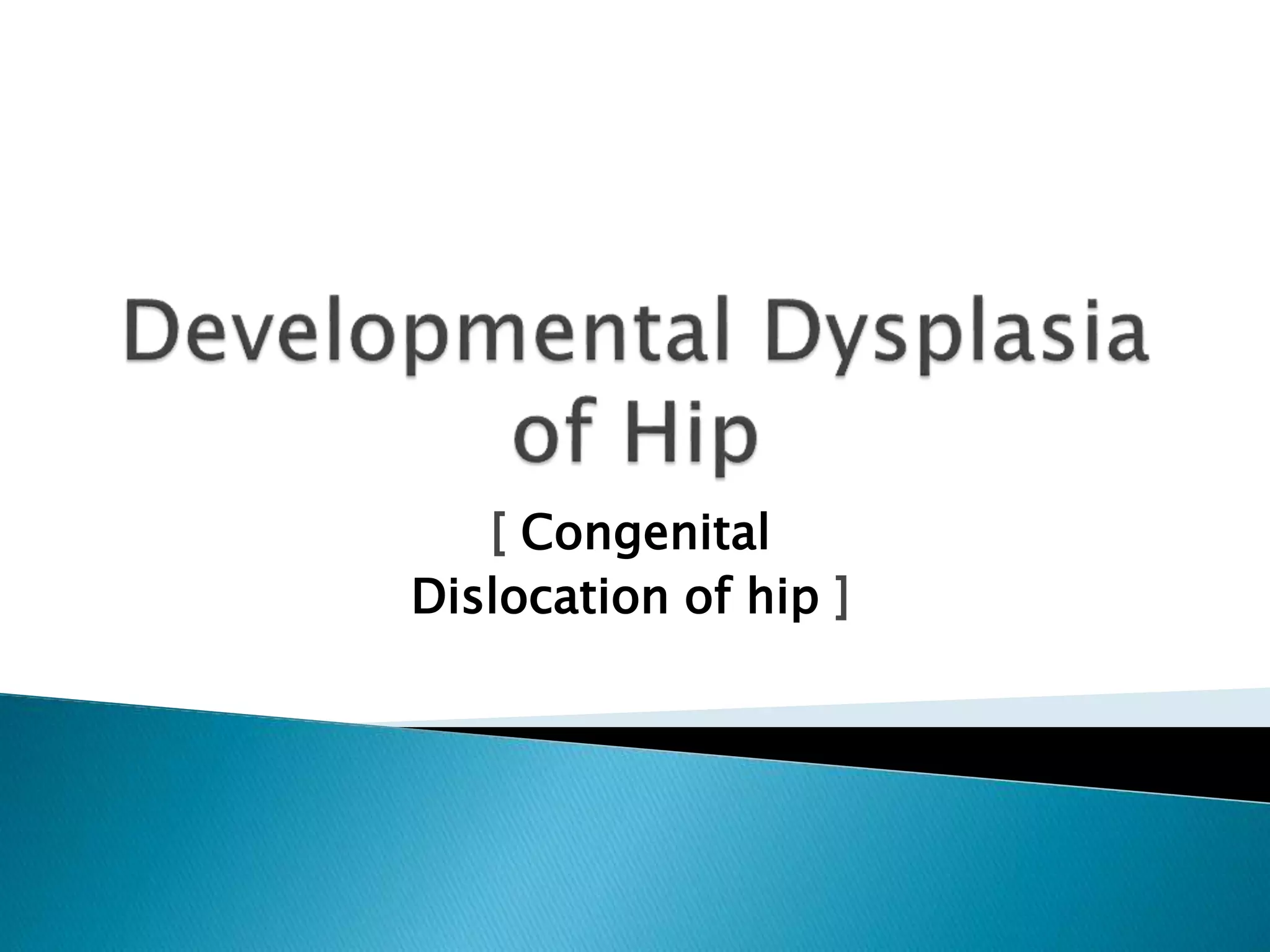 Developmental dysplasia of hip | PPTX