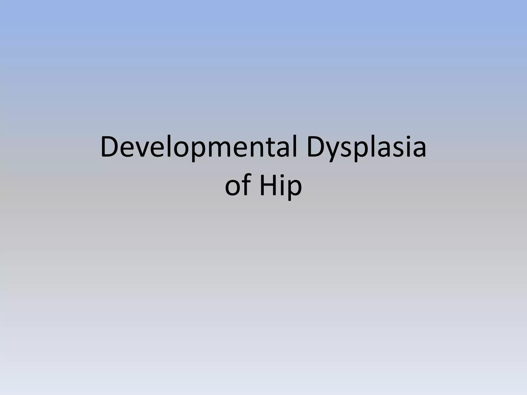 Developmental dysplasia of hip 1 | PPTX