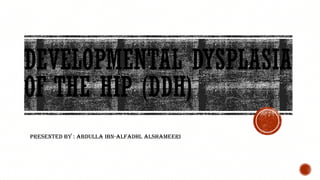 Developmental dysplasia of the hip (DDH).pptx