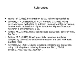 Developmental evaluation for evaluating educational interventions | PPT
