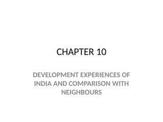 Developmental Experiences of India and her neighbours PPT.pptx