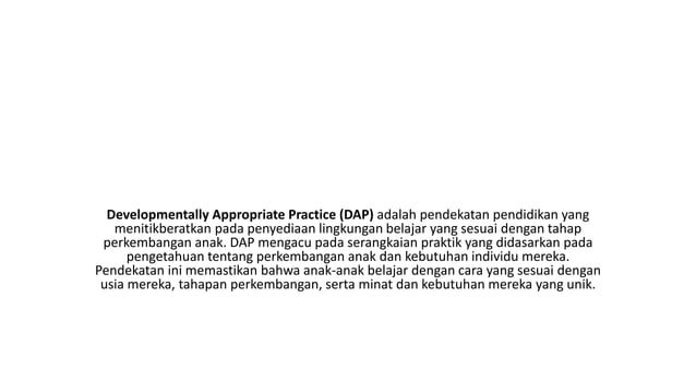 Developmentally Appropriate Practice (DAP) .pptx
