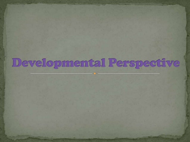 Developmental perspective | PPT