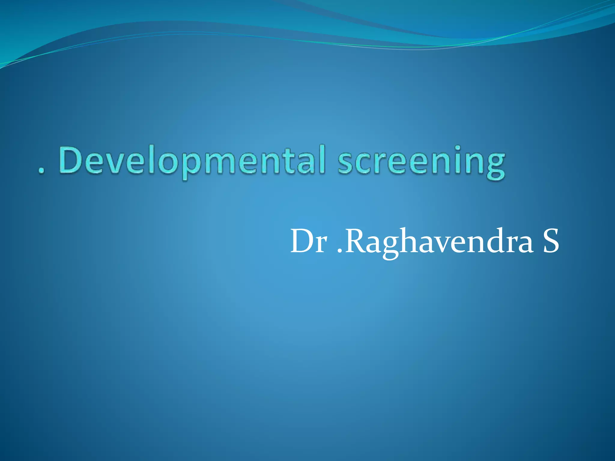 Developmental screening in children | PPTX