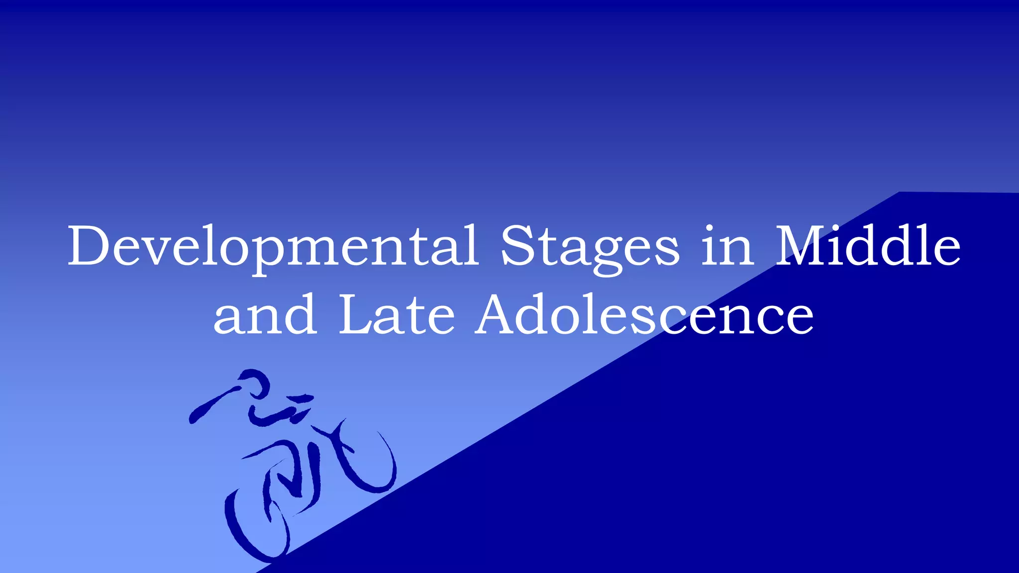 Developmental Stages in Middle and Late Adolescence.pptx