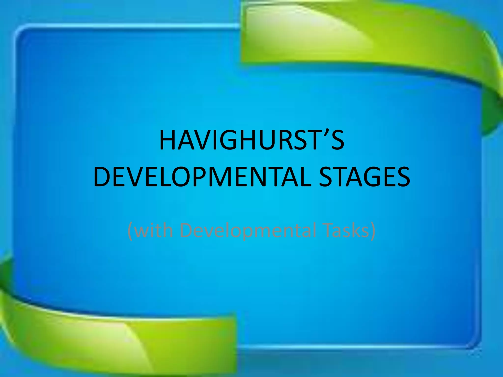 Santrock and Havighurst's Developmental Stages | PPTX