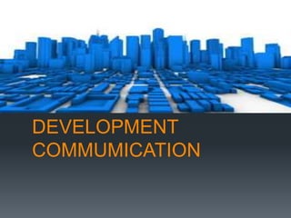 Development commumication | PPTX | Technology & Computing