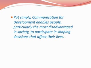 Development communication | PPTX | Technology & Computing