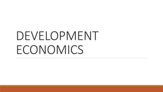 DEVELOPMENT ECONOMICS BASIC CONCEPTS AND SIMPLE DISCUSSION | PPTX