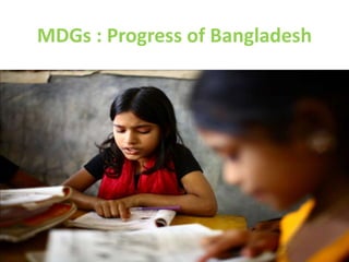MDGs : Progress of Bangladesh | PPTX
