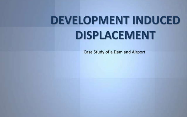 Development induced displacement | PPTX | Land and Farms | Real Estate