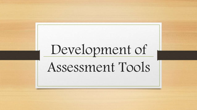 Development of assessment tools | PPTX | Educational Assessment | Education