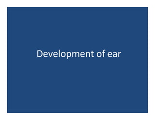 Development of ear.pdf Development of the Ear The ear develops from ...