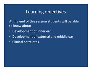 Development of ear.pdf Development of the Ear The ear develops from ...