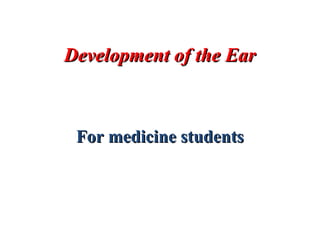 Embryological Development of ear ear.ppt
