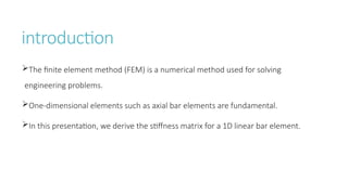 DEVELOPMENT OF ELEMENT MATRIX FOR ONE DIMENSIONAL ELEMENT.pptx