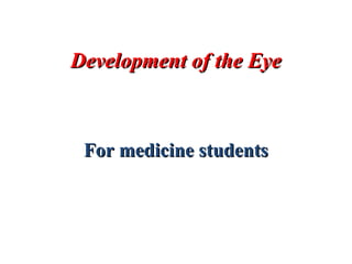 Embryological Development of eye eye.ppt