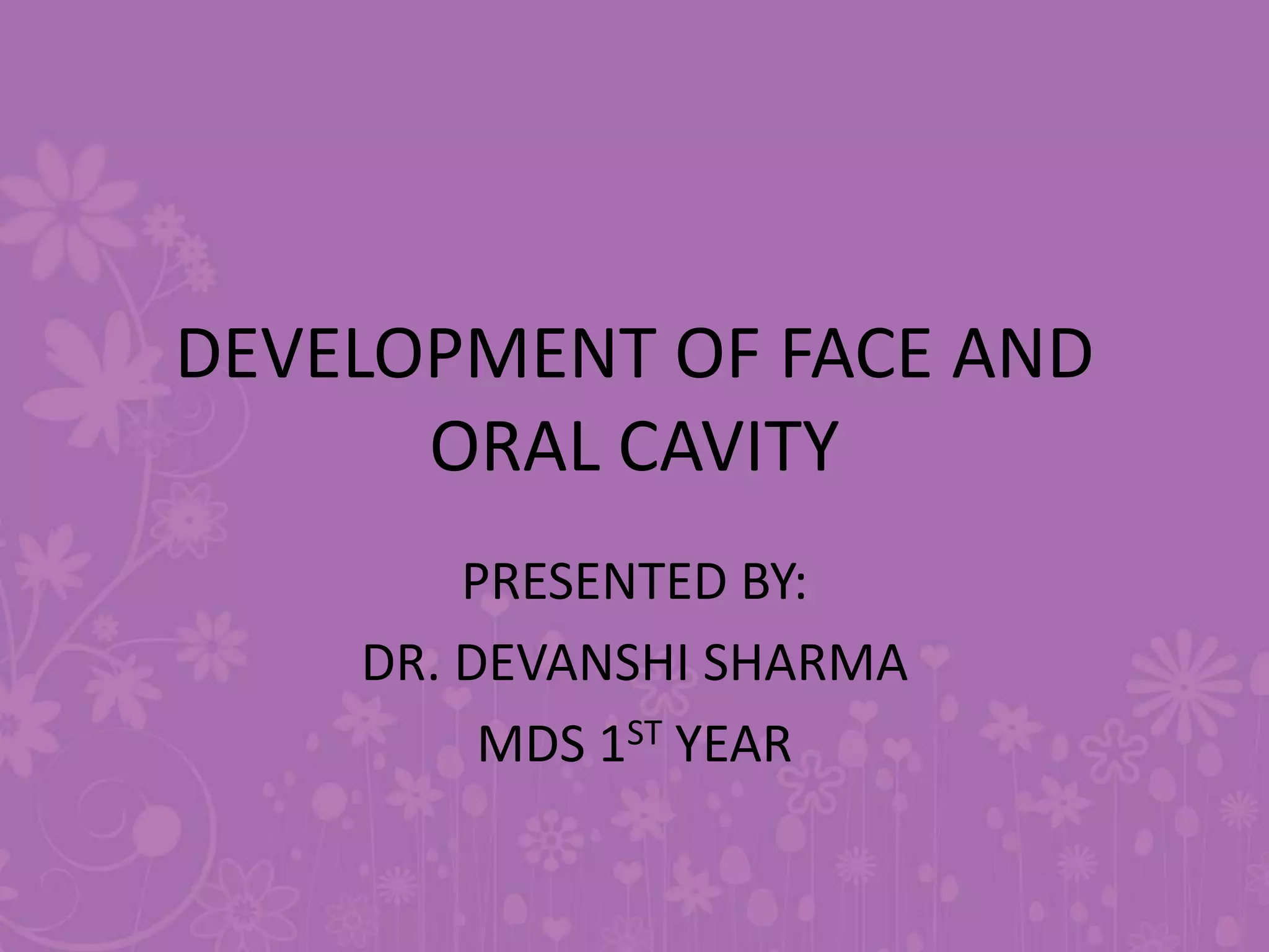 DEVELOPMENT OF FACE AND ORAL CAVITY | PPTX