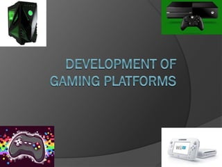 Development of gaming platforms | PPTX