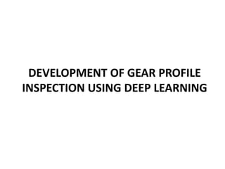 DEVELOPMENT OF GEAR PROFILE INSPECTION USING MACHINE LEARNING.pptx