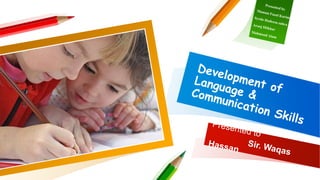 Development of Language & Communication Skills.pptx