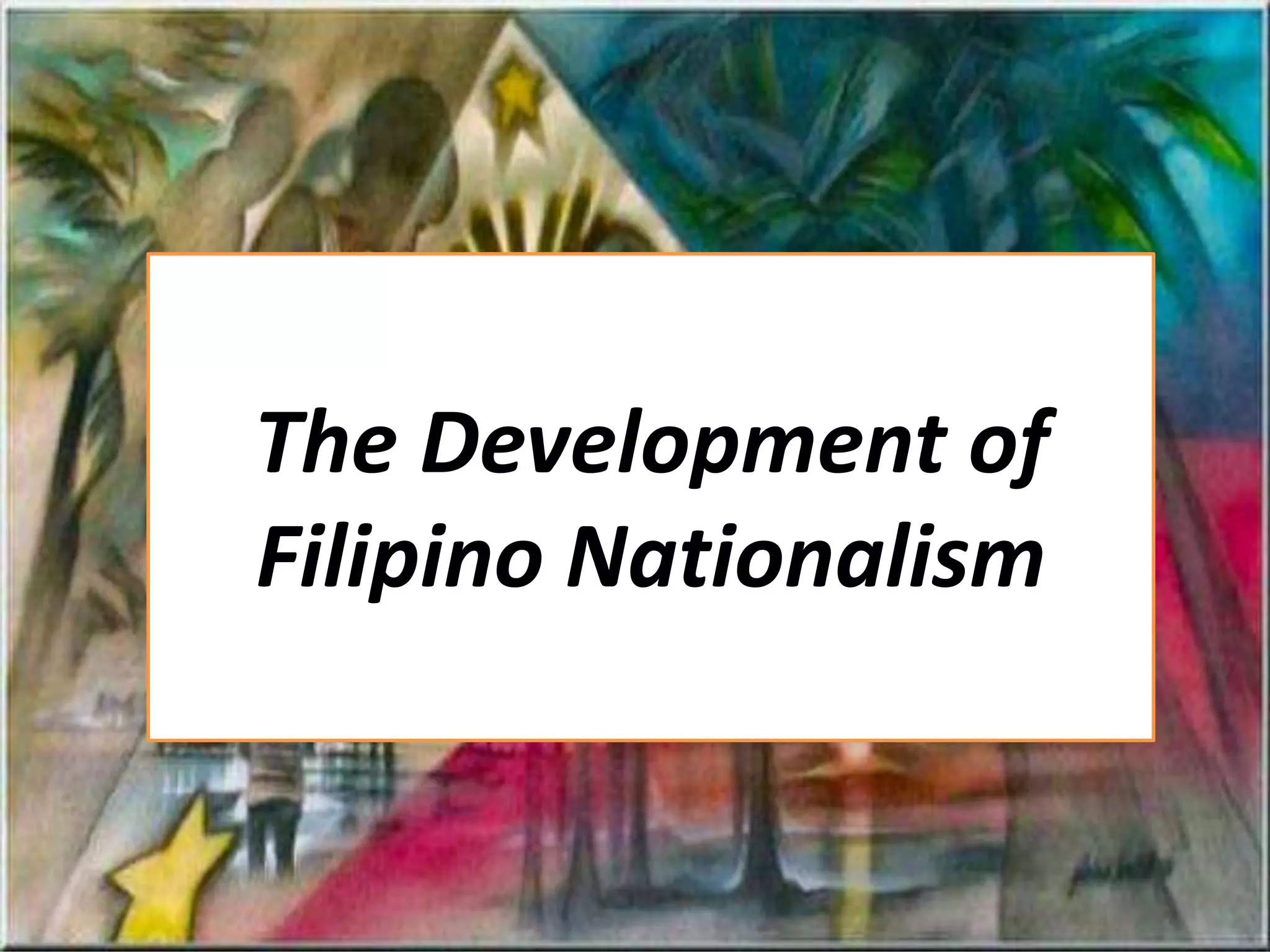 Development of Nationalism in the Philippines | PPTX