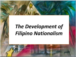 Development of Nationalism in the Philippines | PPTX