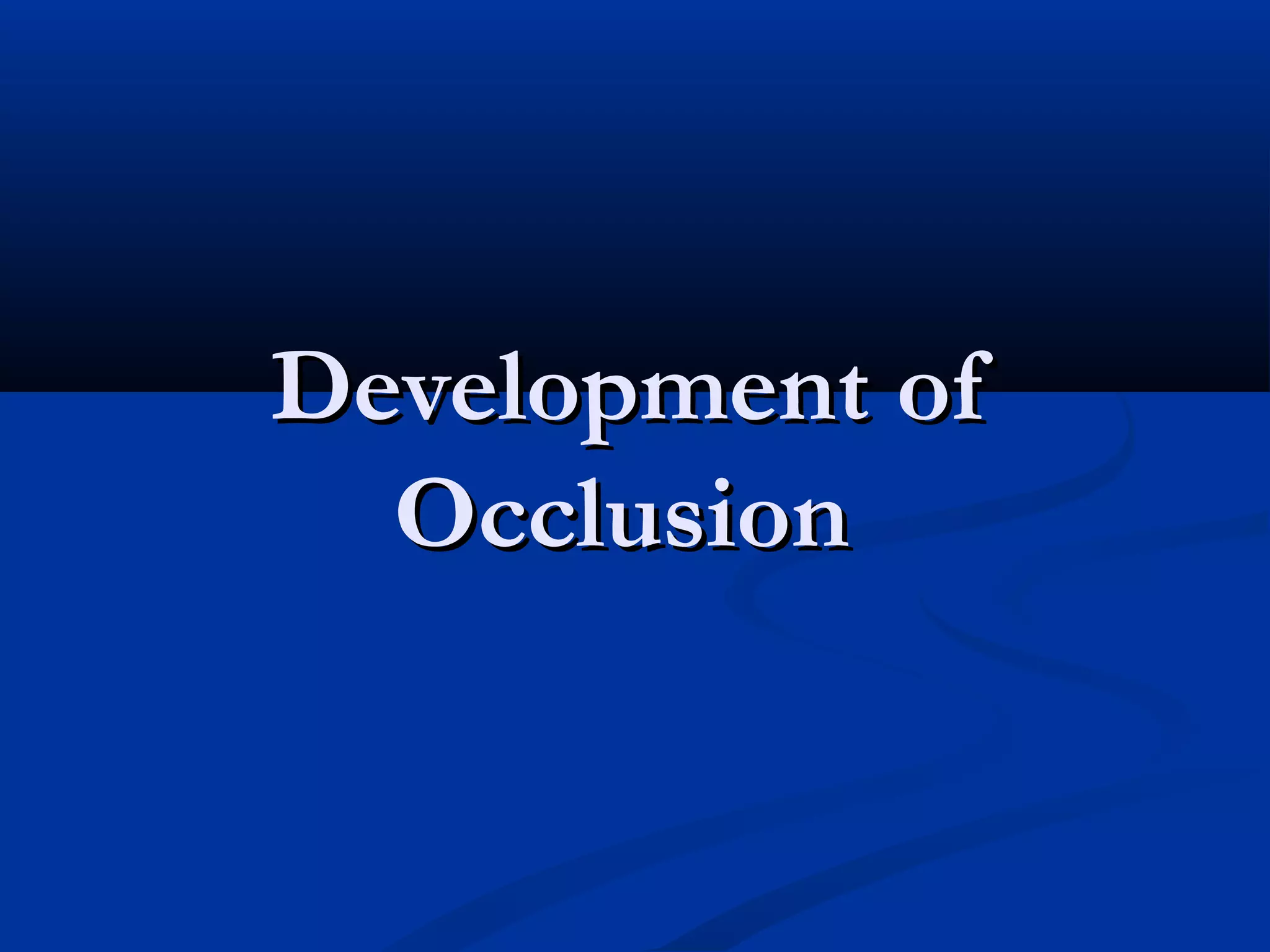 Development of occlusion | PPT