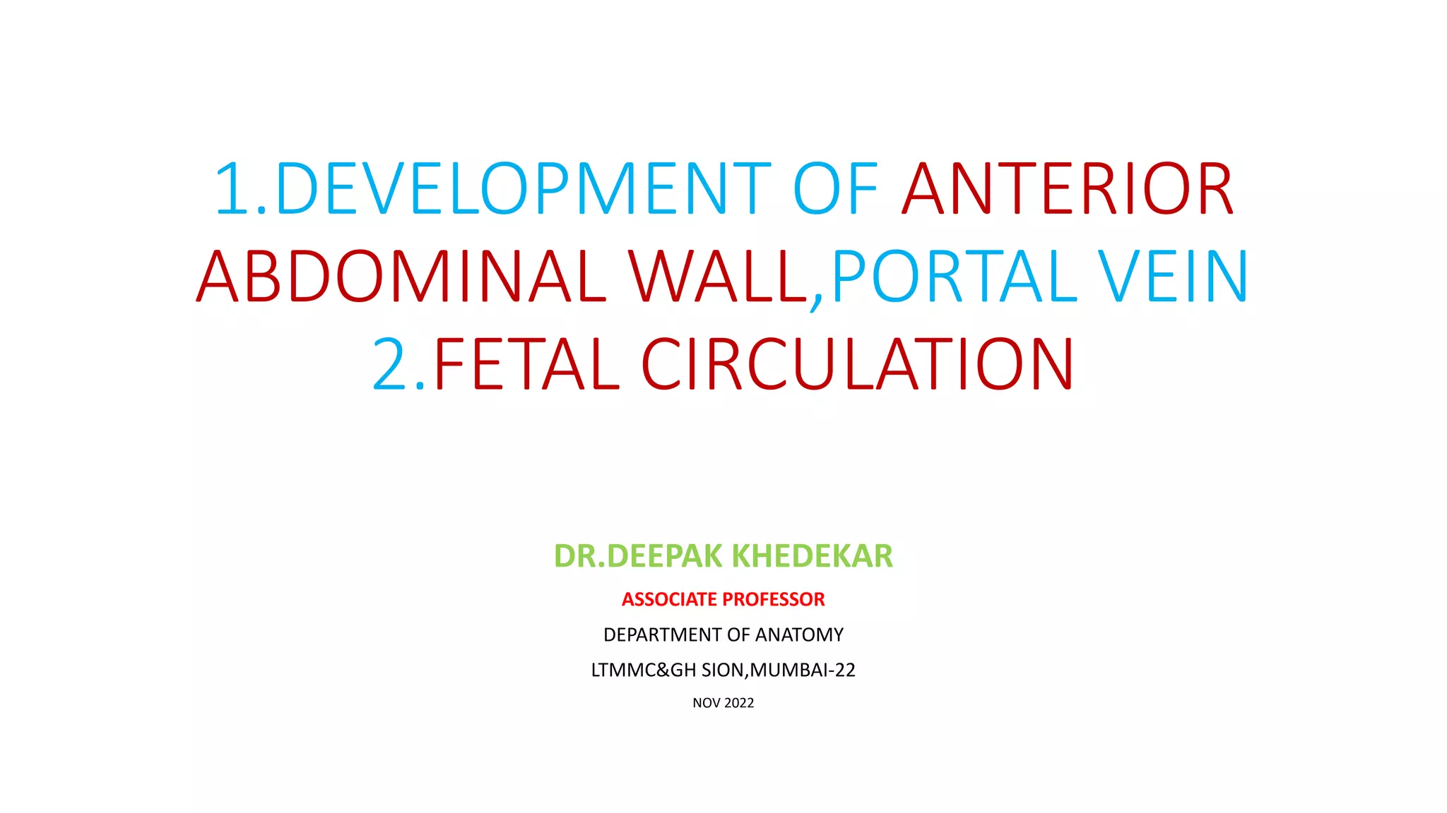 DEVELOPMENT OF PORTAL VEIN,ABDOMINAL WALL AND FETAL CIRCULATION.pptx