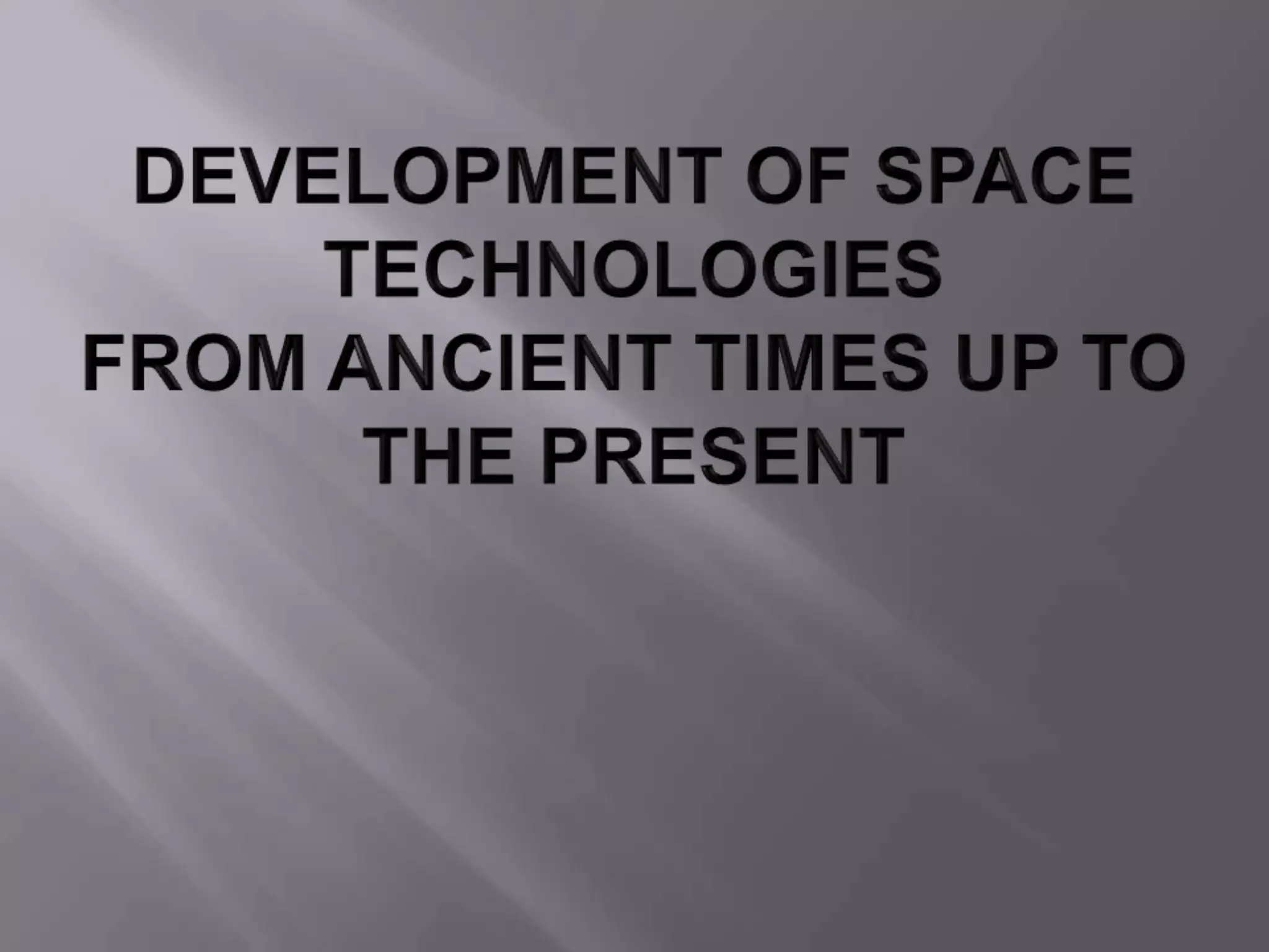 Development of space technologies from ancient times up to the present ...