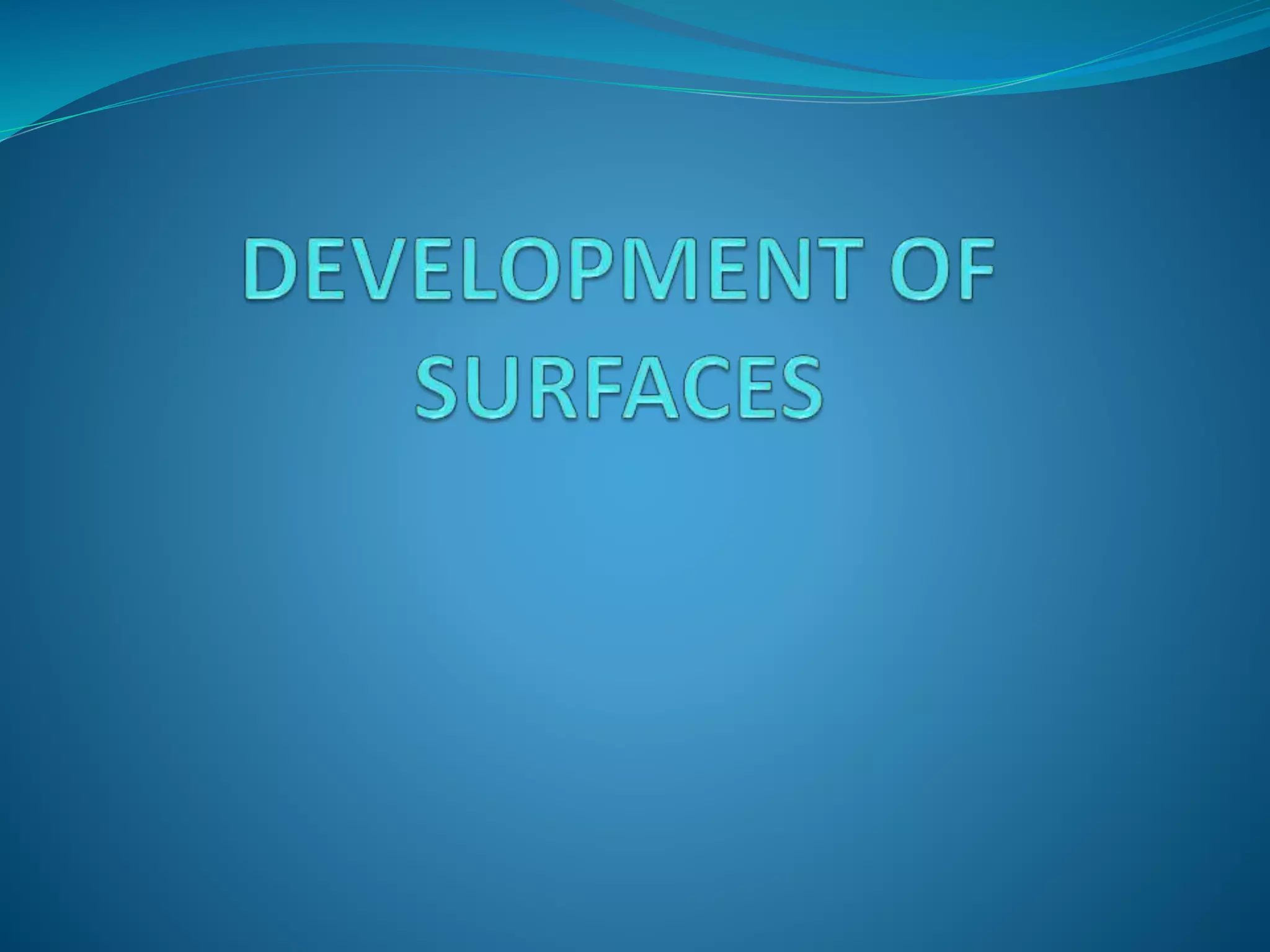 Development of surfaces | PPTX