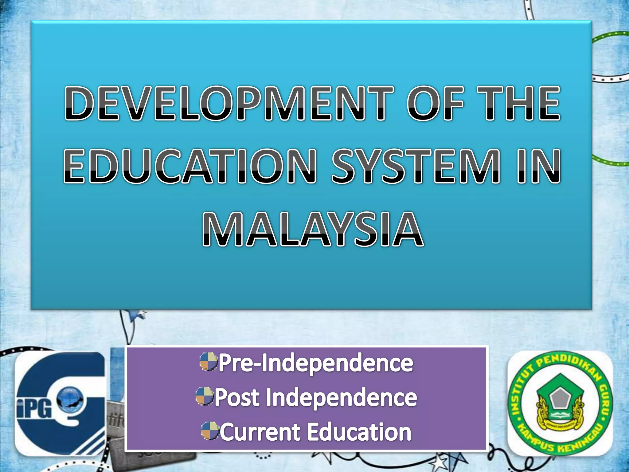 Development of the education system in malaysia edu3101 | PPTX