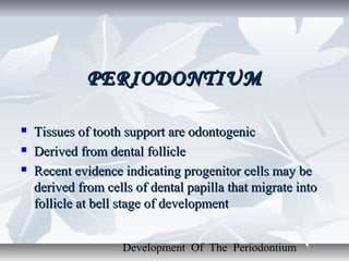 Development of the_periodontium | PPT
