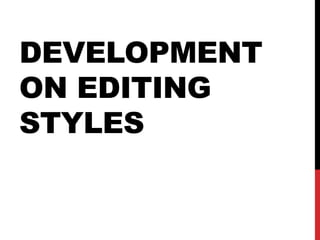Development on editing styles | PPT
