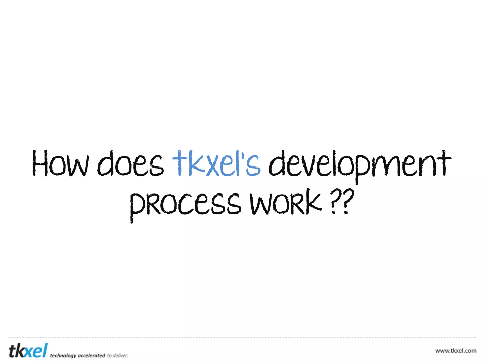 Development Process @ TkXel | PPT