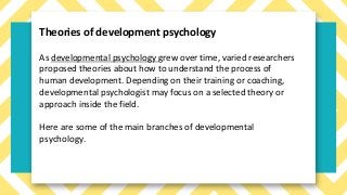 WHAT IS DEVELOPMENTAL PSYCHOLOGY? THEORIES & TREATMENT | PPT