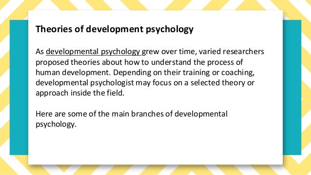 WHAT IS DEVELOPMENTAL PSYCHOLOGY? THEORIES & TREATMENT | PPT
