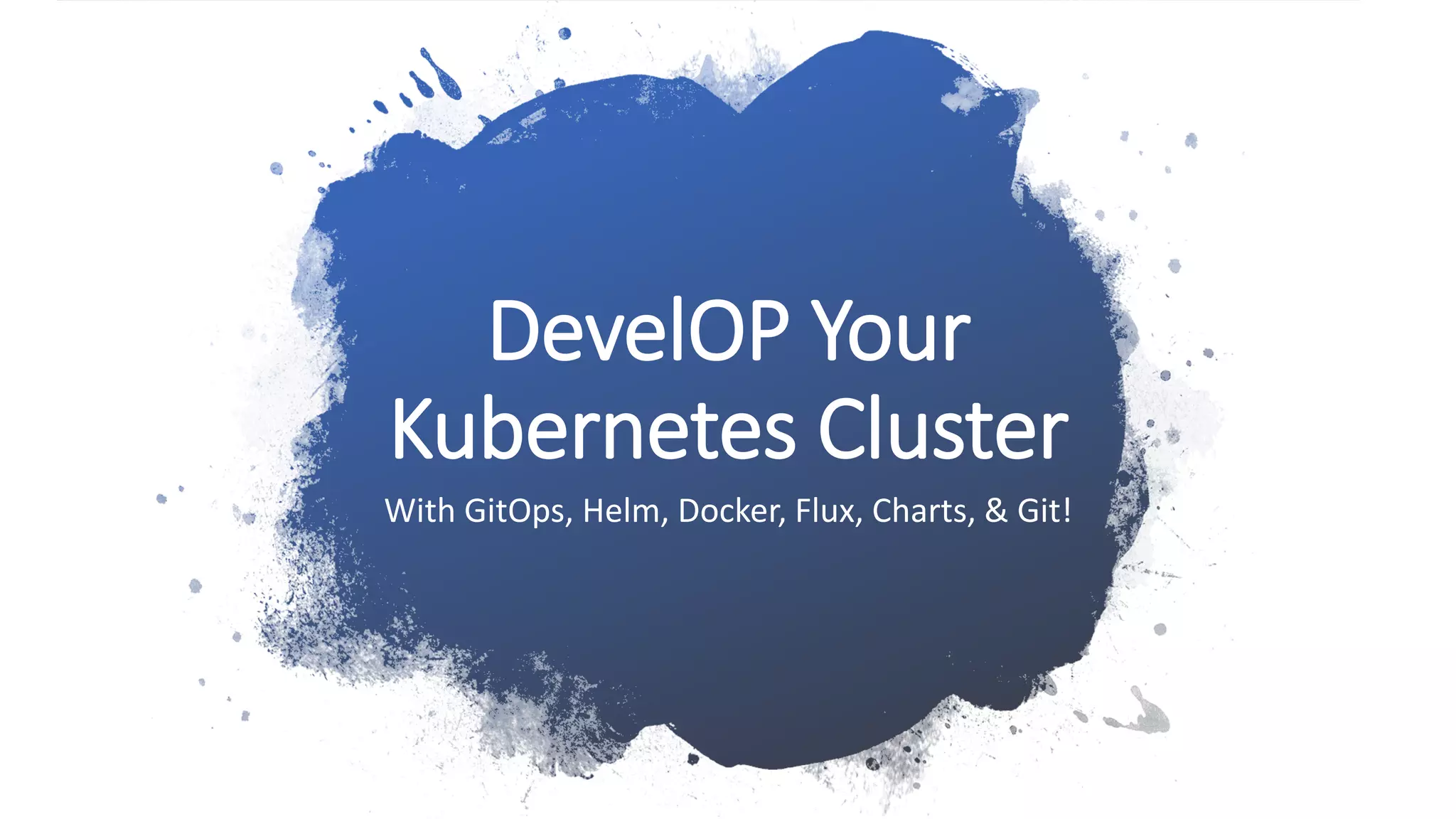 Develop Your Kubernetes Cluster Wgitops Helm Docker Flux Charts Git Ppt
