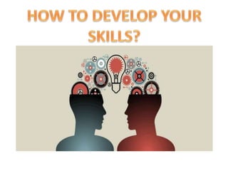 Develop you skills | PPT