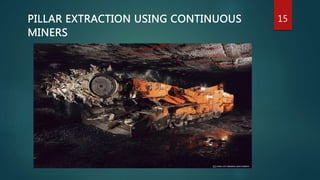 Develpoment and extraction of coal pillar by continuous | PPTX