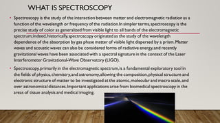 PPT ABOUT SPECTROSCOPY Spectroscopy is the study of the absorption and ...