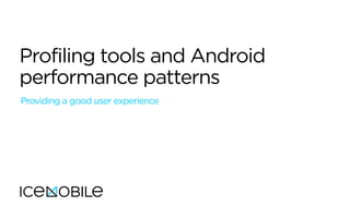 Profiling tools and Android Performance patterns | PPT