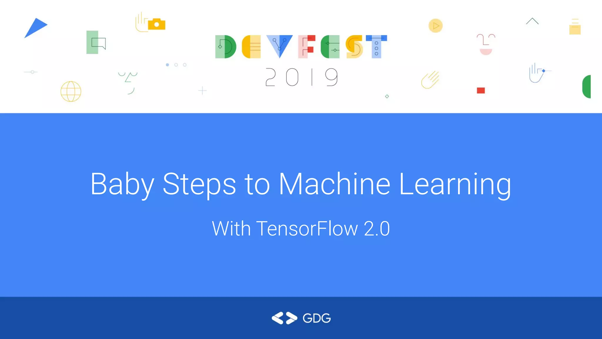 Baby Steps to Machine Learning at DevFest Lagos 2019 | PPT