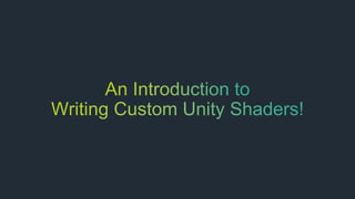 An Introduction to Writing Custom Unity Shaders! | PPT