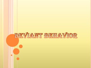 Deviant behavior | PPTX | Crime & Harmful Acts to Individuals, Society ...