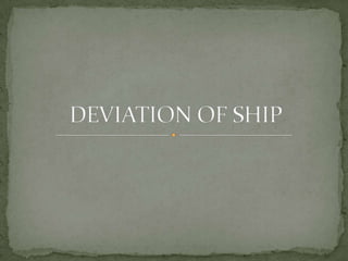 Deviation of ship | PPTX