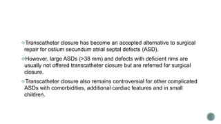 Cardiac catheterization DEVICE CLOSURE OF ASD.pptx