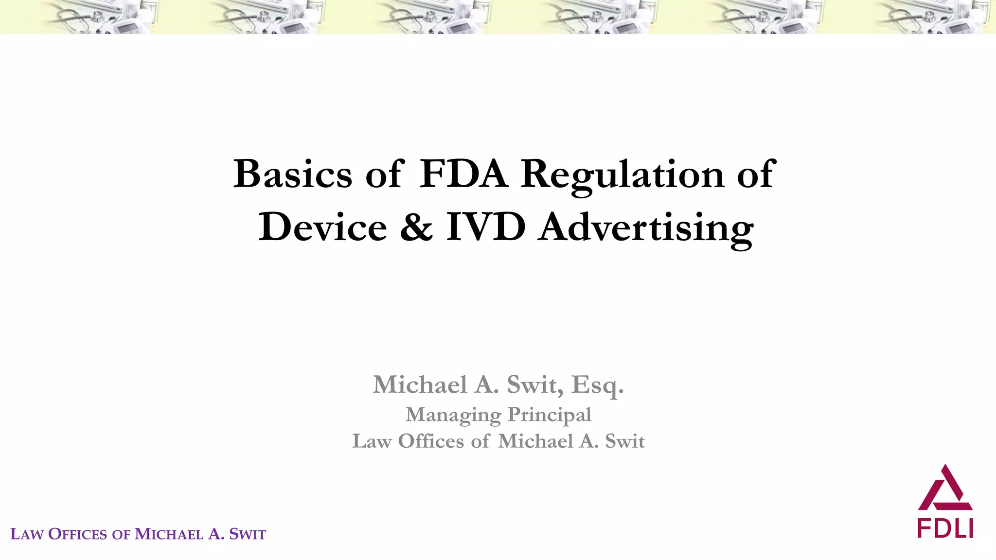 Basics of FDA Regulation of Device & IVD Advertising | PPT