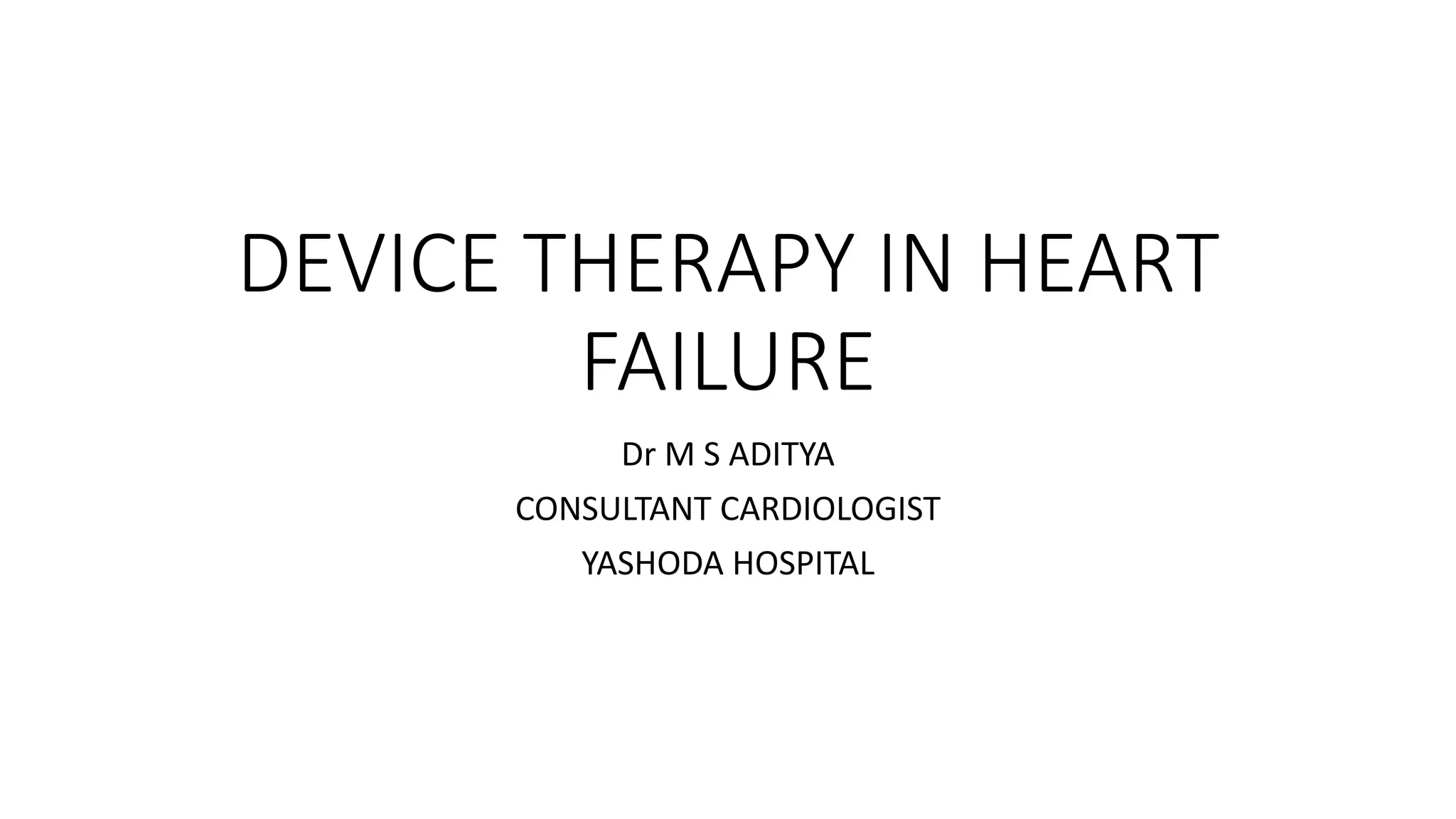 DEVICE THERAPY IN HEART FAILURE.pptx