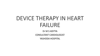 DEVICE THERAPY IN HEART FAILURE latest advances.pptx